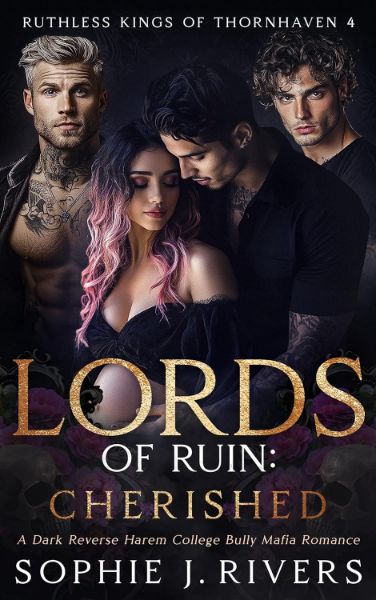 Lords of Ruin: CHERISHED: A Dark Reverse Harem College Bully Mafia ...