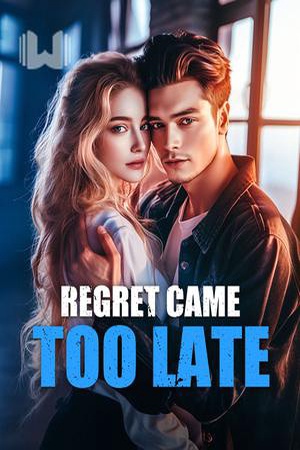 Regret Came Too Late (Grace and Ethan) #Chapter 4 - Read Regret Came ...