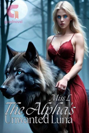 The Alpha's Unwanted Luna (by Miss L) #Chapter 1 - Read The Alpha's ...